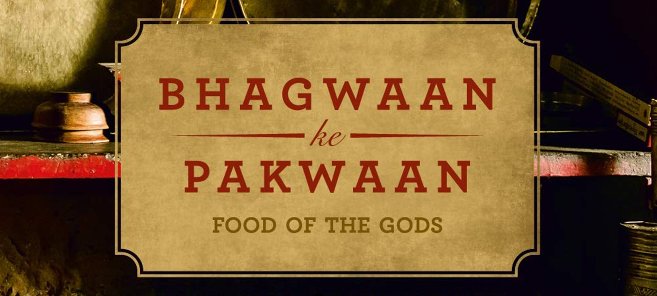 Matching The Bhagwaan To The Pakwaan : A Taste of 'Bhagwaan Ke Pakwaan ...